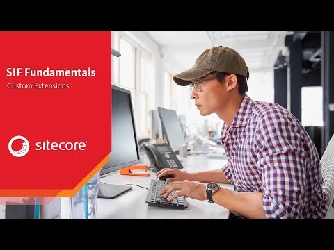 SIF Fundamentals: Custom Extensions | XP | XM | CMS