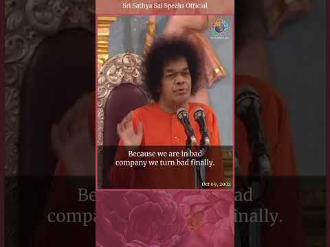 Bad friends and bad thoughts turn us into bad people | Sri Sathya Sai ...