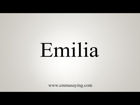 How To Say Emilia