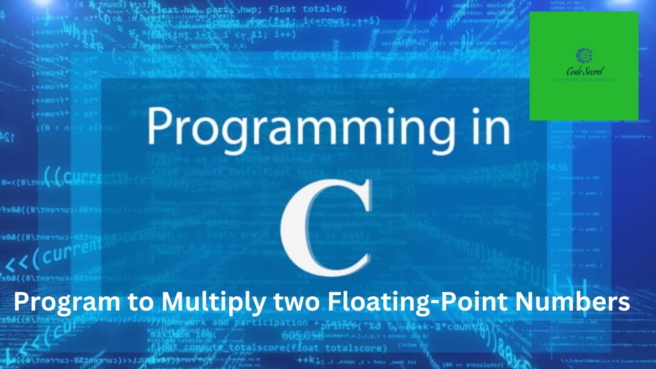 Write a Program to Multiply two Floating-Point Numbers | Basic C Programs in Hindi | Code Secret