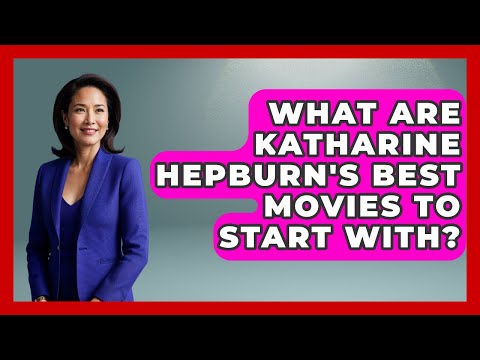 What Are Katharine Hepburn's Best Movies To Start With? - Famous Movies Club