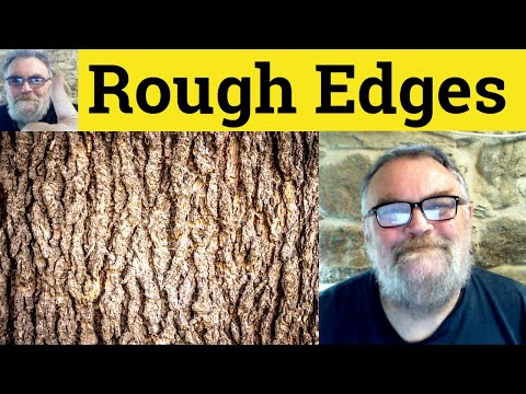 😎 Rough Edges Meaning - Rough Around the Edges Defined - Rough Edges Definition - Rough Edges