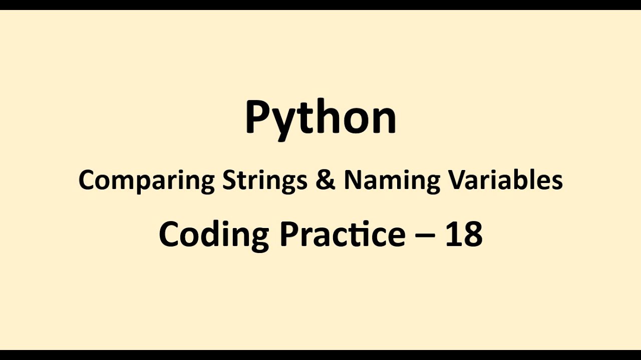 Coding Practice 18 || Comparing Strings & Naming Variables || Python || NxtWave || CCBP
