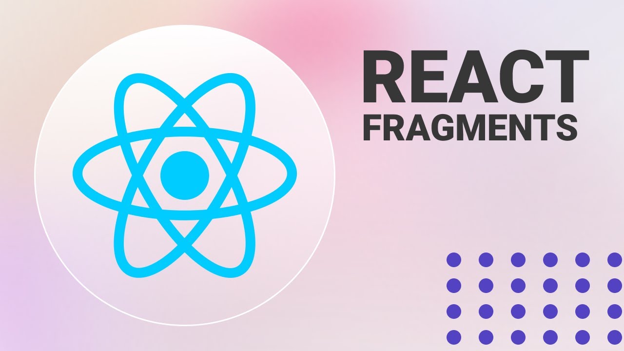 React Fragments : Explanation.