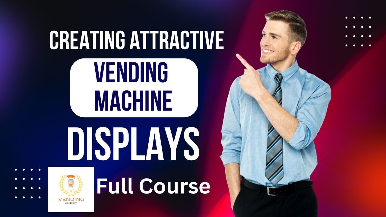 Creating Attractive Vending Machine Displays
