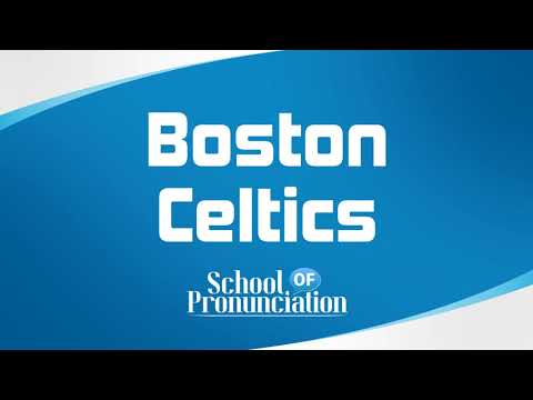 Learn How To Pronounce Boston Celtics
