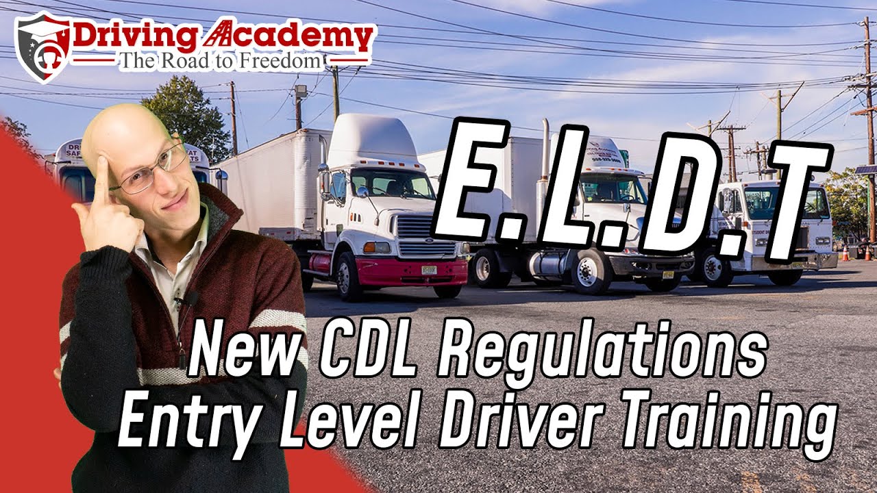 What are the New CDL Regulations? Entry Level Driver Training & Theory Course - Driving Academy