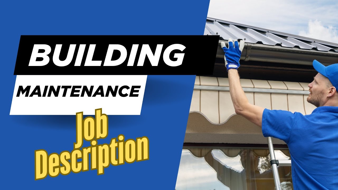 Job description of Building Maintenance - Roles, Responsibilities & Skills