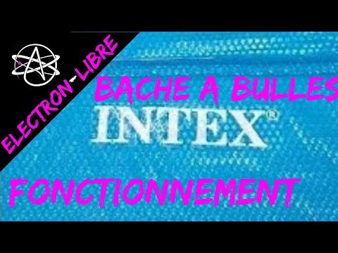 BÂCHE A BULLES INTEX FONCTIONNEMENT ET EXPLICATION