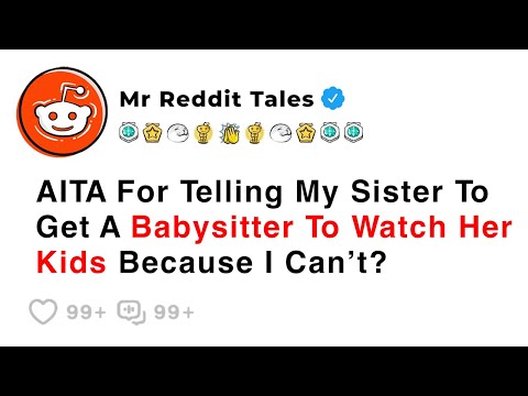 AITA For Telling My Sister To Get A Babysitter To Watch Her Kids... - Reddit Family Stories