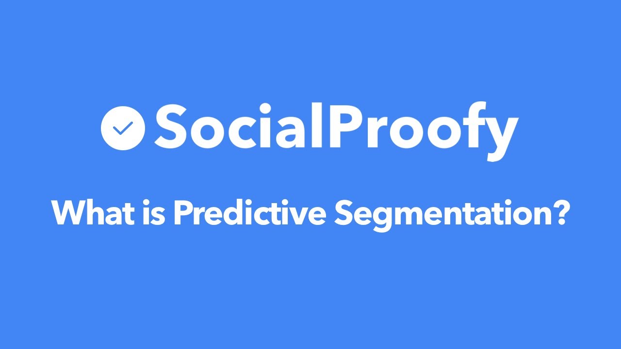 What is Predictive Segmentation? - Social Proofy Marketing 101