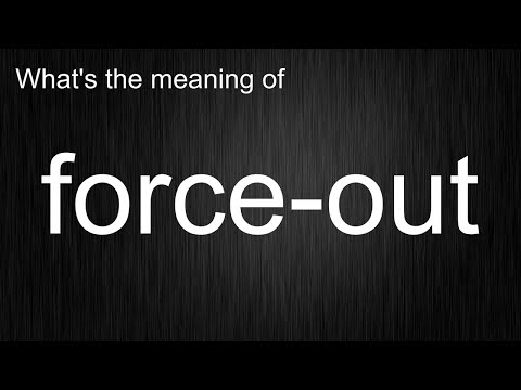 What's the meaning of "force-out", How to pronounce force-out?