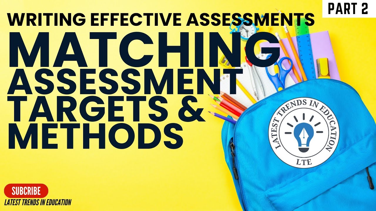 Writing Effective Assessments - Matching Targets and Methods #latest #trends in #education