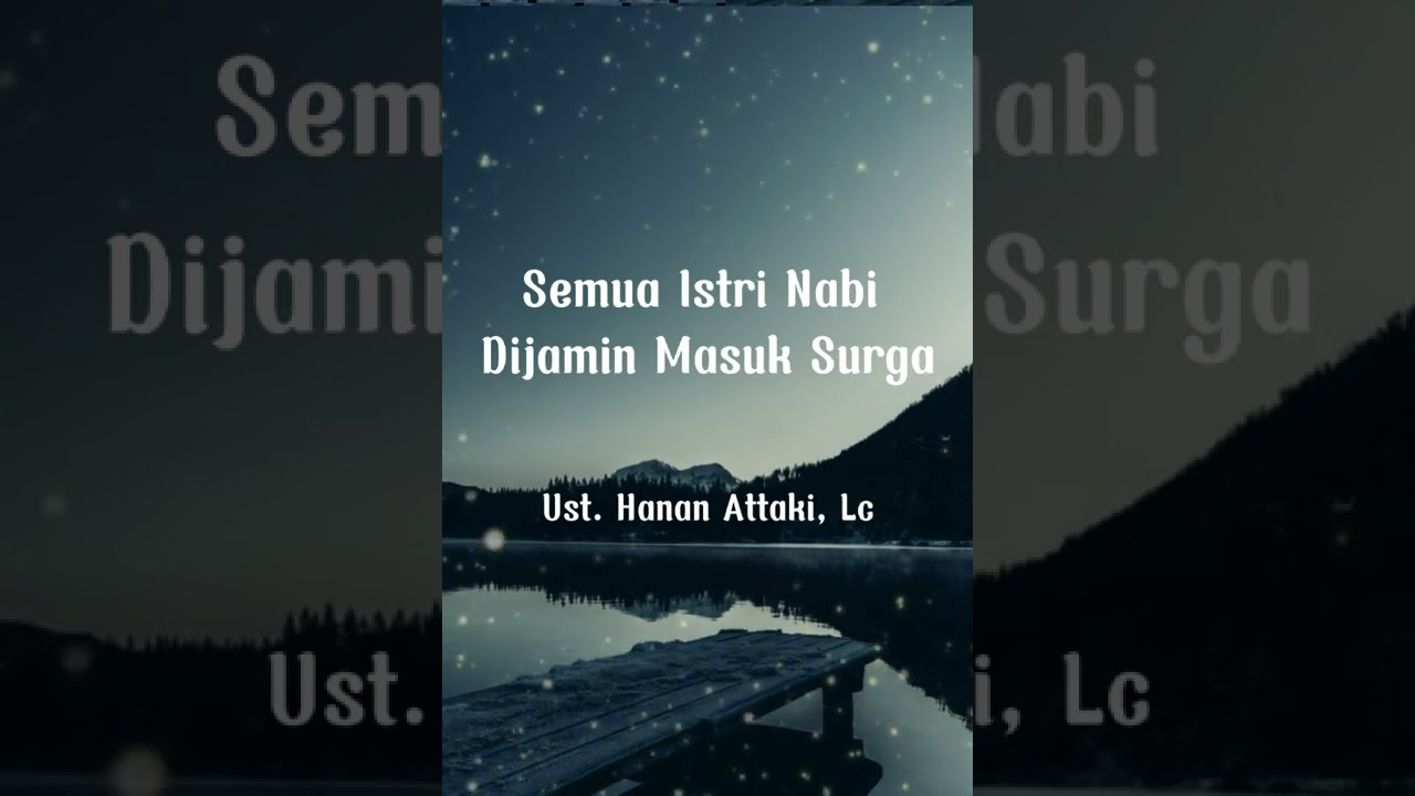 Semua Istri Nabi Dijamin Masuk Surga | Ust. Hanan Attaki, Lc