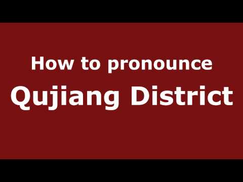 How to Pronounce Qujiang District - PronounceNames.com