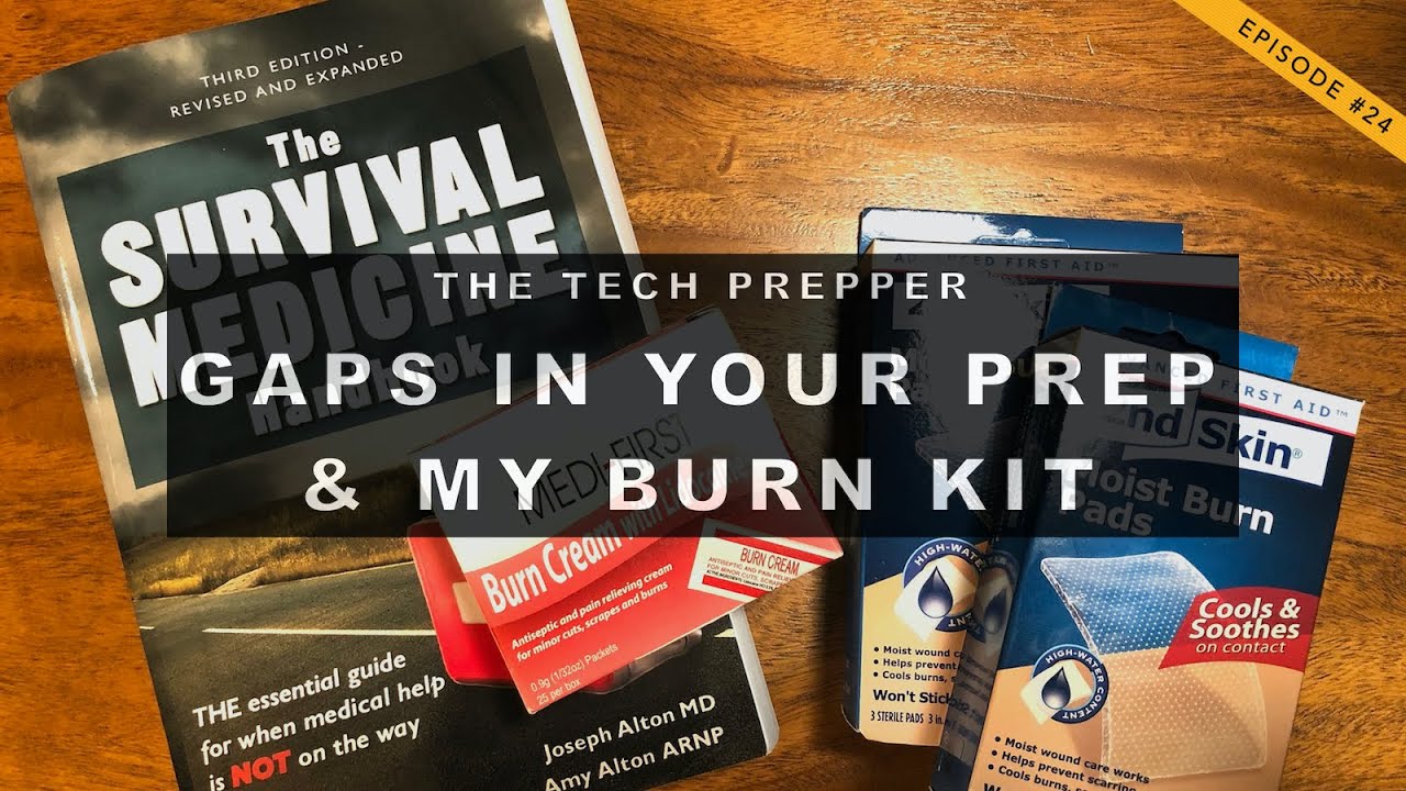 Gaps in your Preps & My Burn Kit
