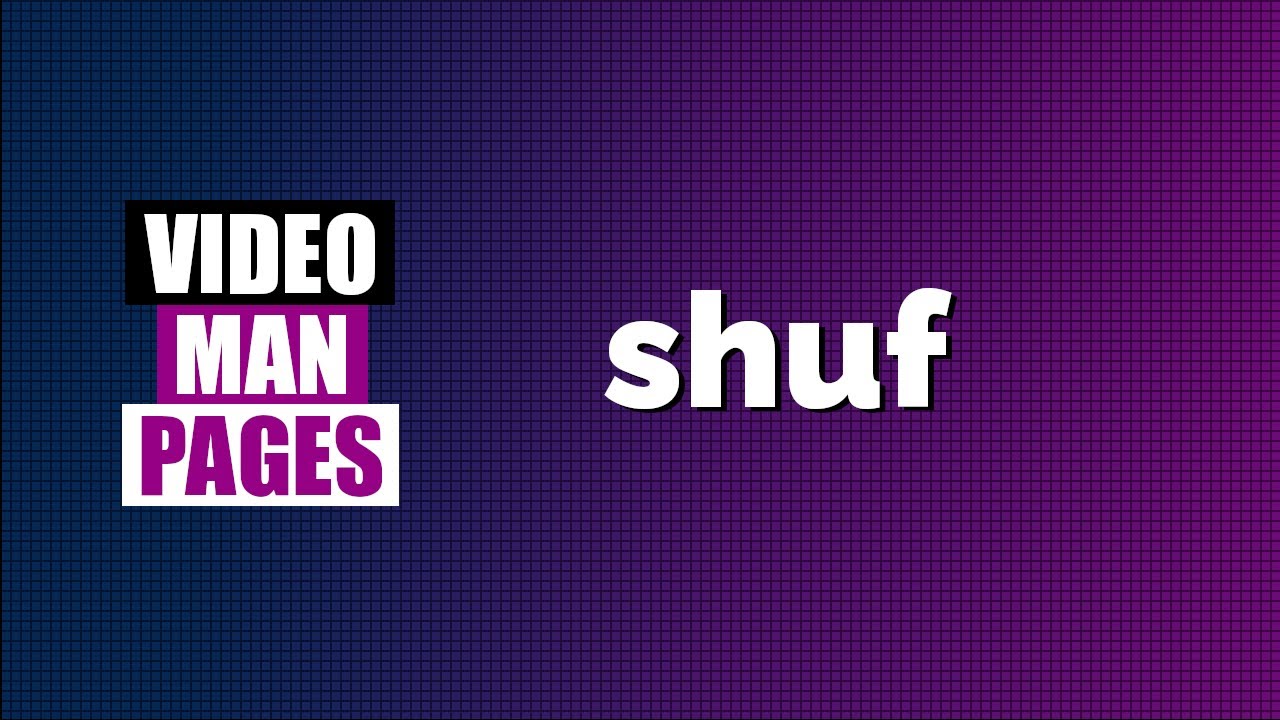 'shuf' - generate random permutations - Video Man Pages