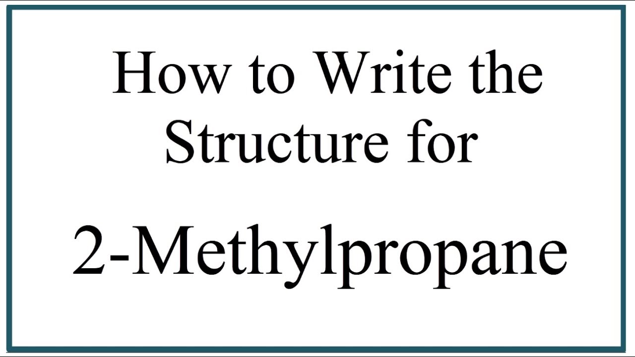 How to Write the Structure for 2-Methylpropane