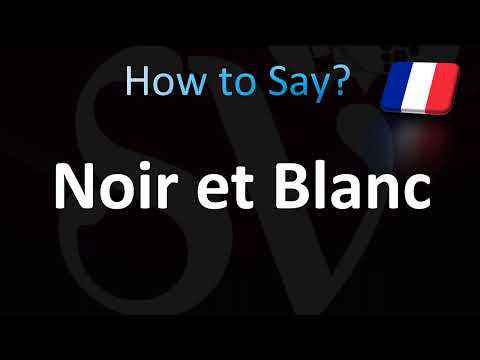 How to Pronounce Noir et Blanc