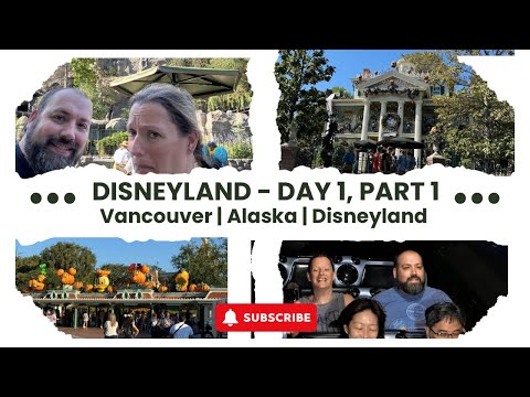 Vancouver | Alaska | Disneyland | September 2024 | Disneyland - Day 1, Part 1