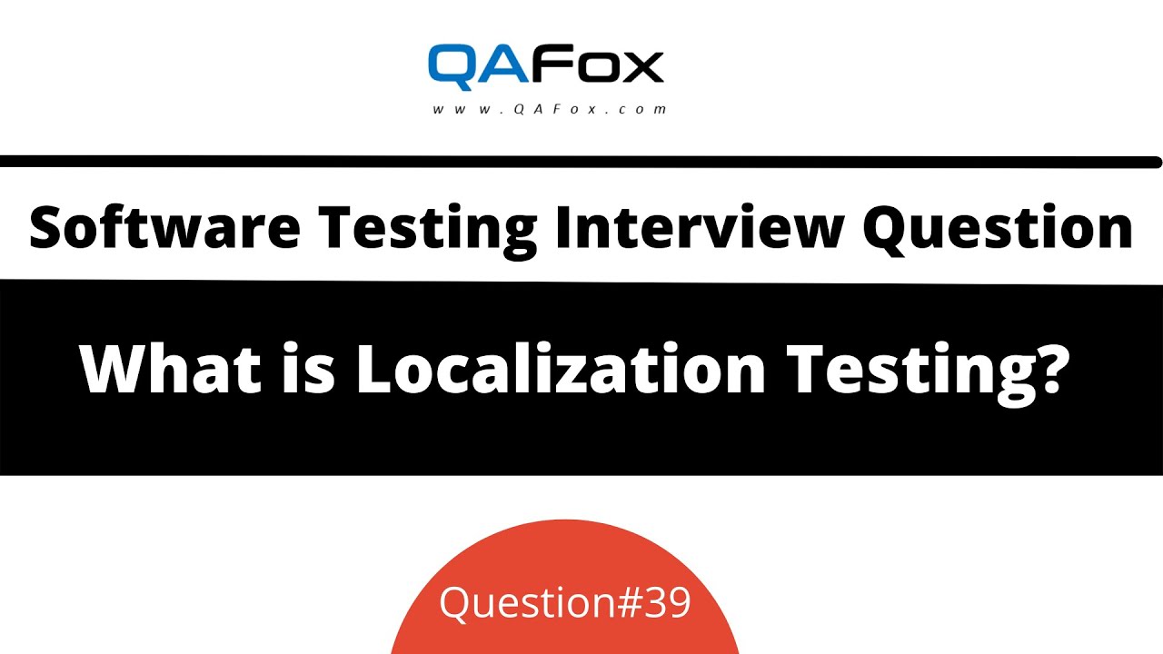 What is Localization Testing?  (Software Testing Interview Question #39)