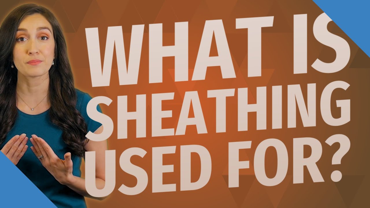 What is sheathing used for?