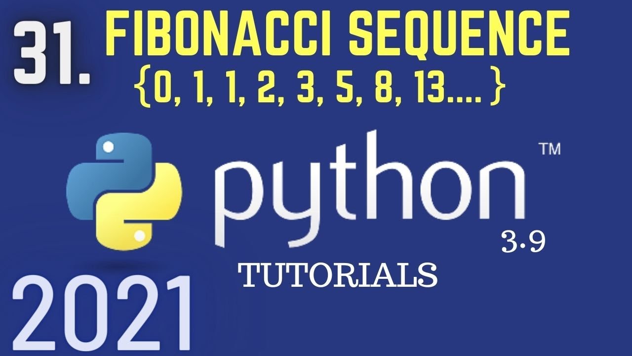 Python 3.9 Tutorials: Fibonacci Sequence In Python| Fibonacci Series | Python Tutorial For Beginners