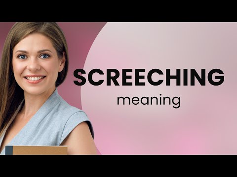 Screeching — what is SCREECHING meaning