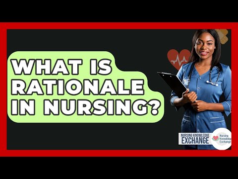 What Is Rationale In Nursing? - Nursing Knowledge Exchange