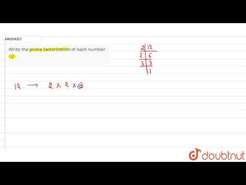Write the prime factorization of each number. 12 | CLASS 6 | NUMBER SYSTEM-II | MATHS | Doubtnut
