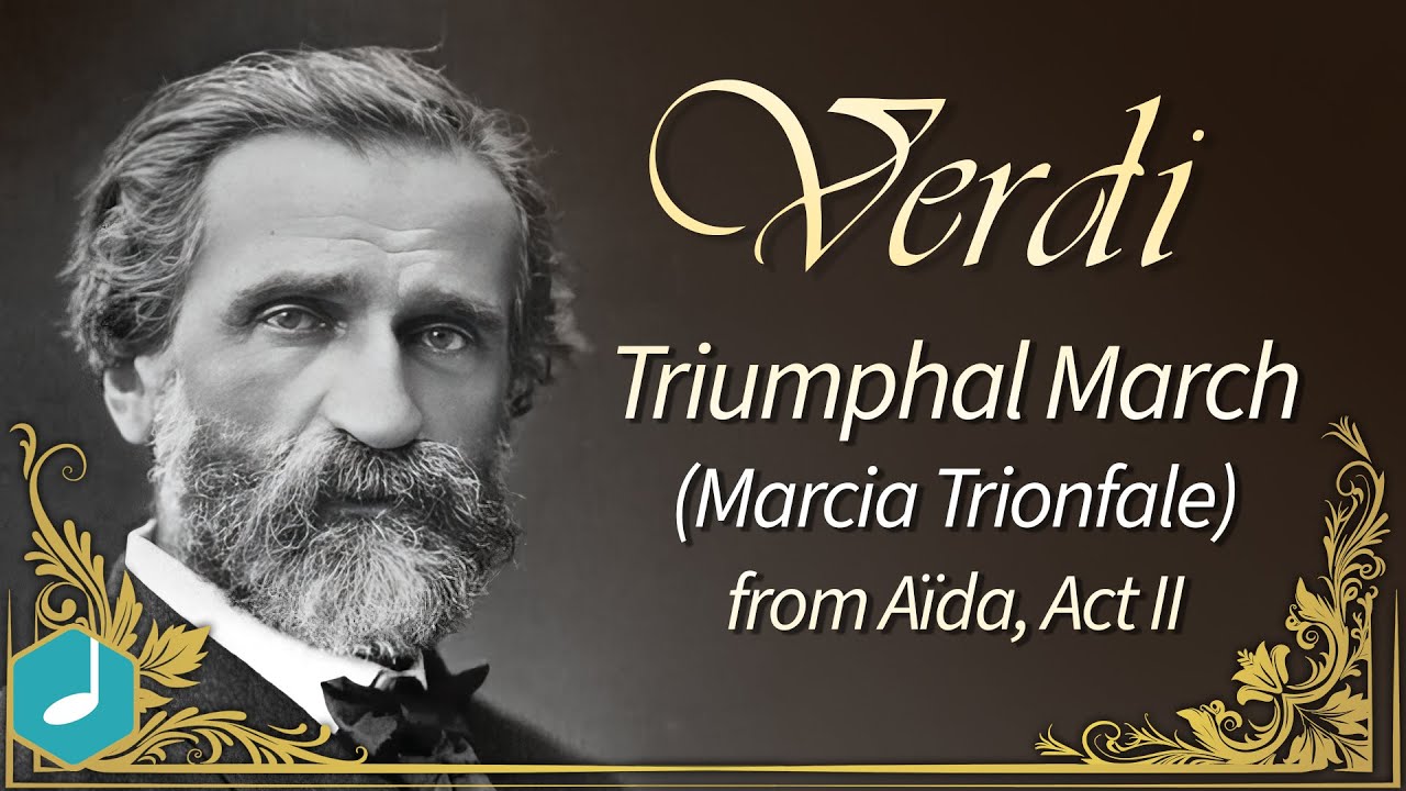 Verdi - Triumphal March (Marcia Trionfale) from Aida, Act II
