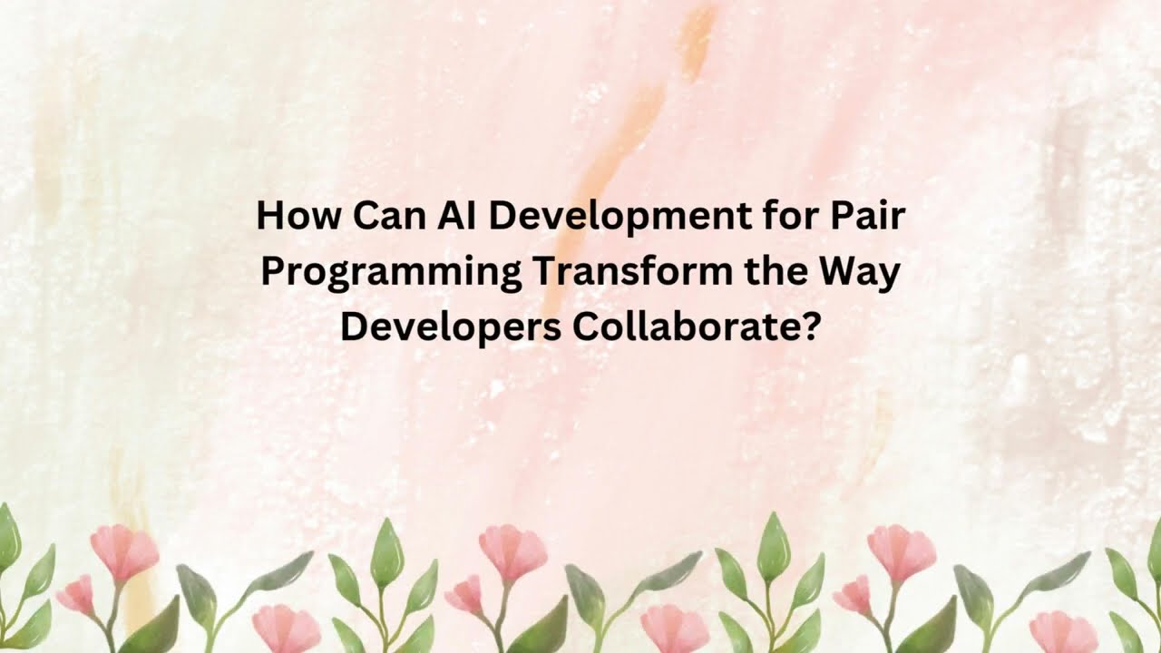 How Can AI Development for Pair Programming Transform the Way Developers Collaborate?