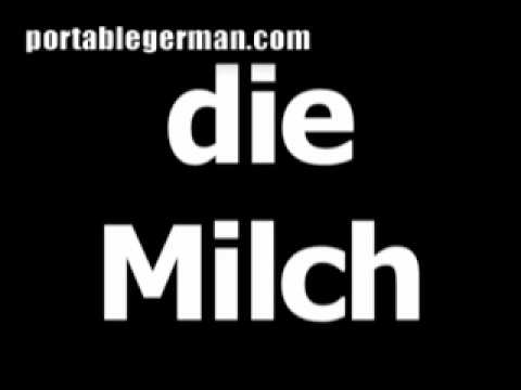 German word for milk is die Milch