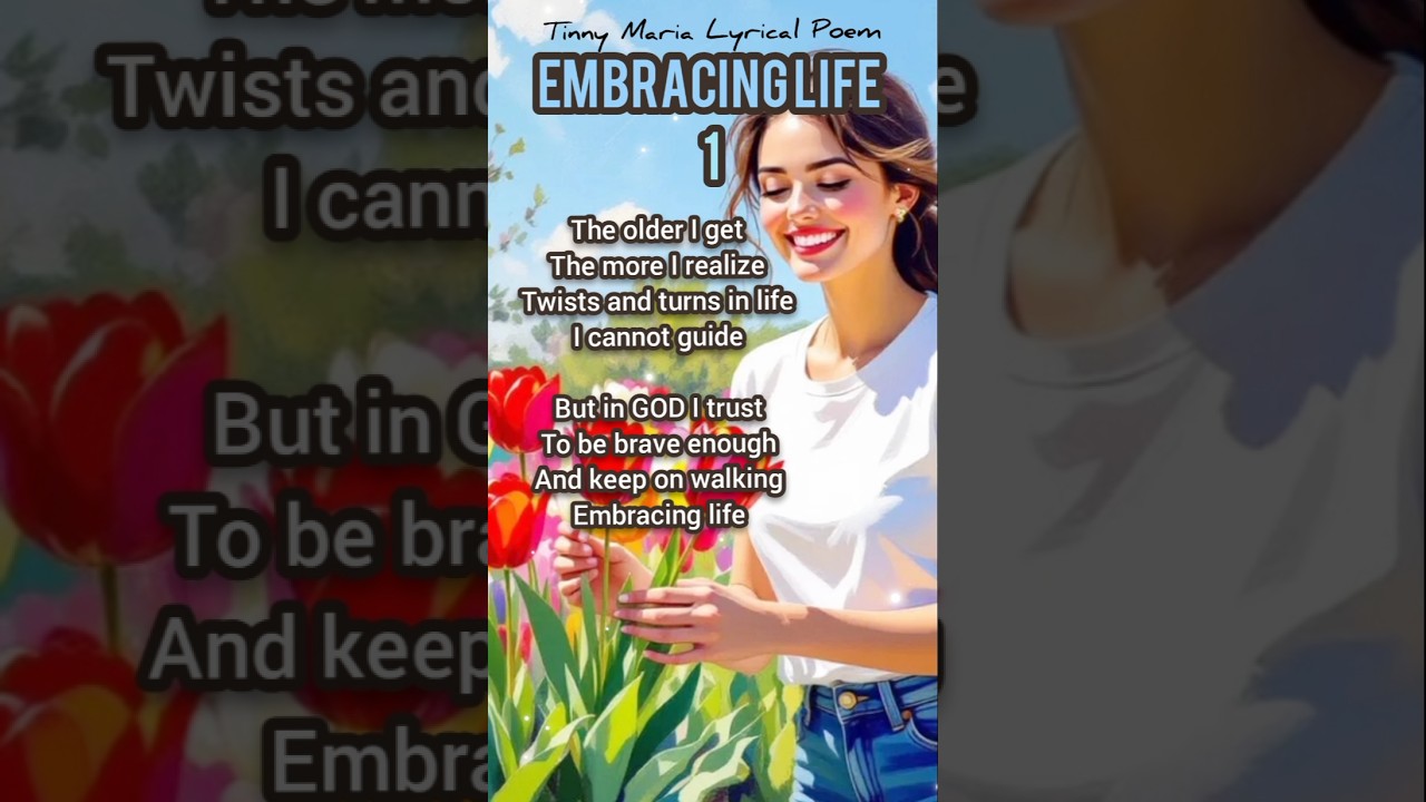EMBRACING LIFE 1 (260109) Tinny Maria lyrical poem #poetry #tinnymaria #music #alanjackson
