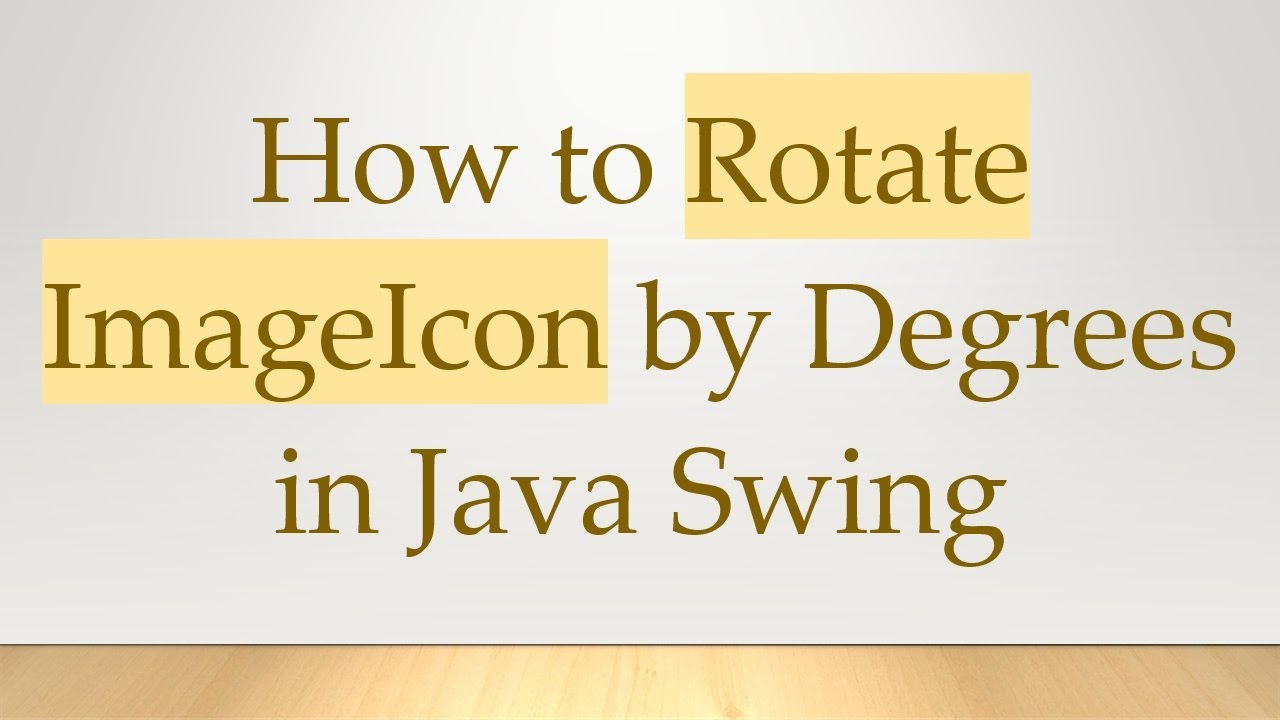 How to Rotate ImageIcon by Degrees in Java Swing