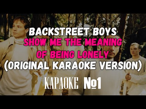 Backstreet Boys - Show Me The Meaning Of Being Lonely (Backing Vocals) (Original Karaoke Version)