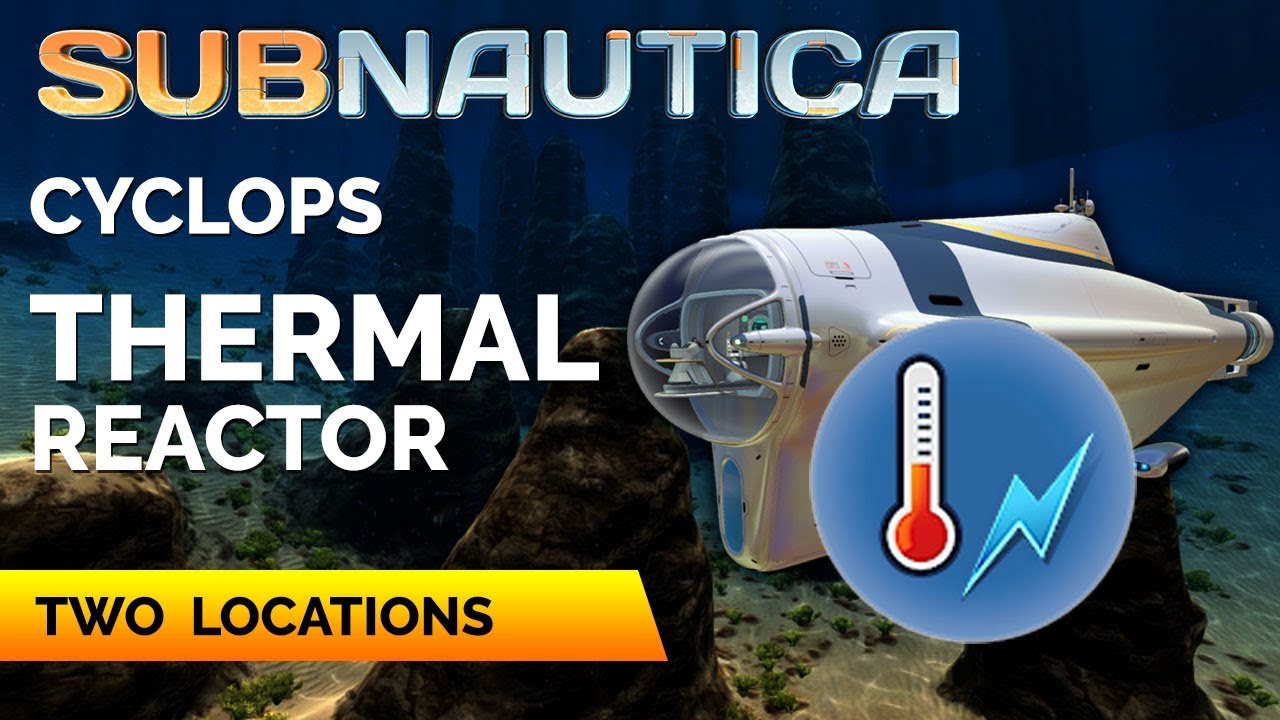 Cyclops Thermal Reactor Module Location | SUBNAUTICA