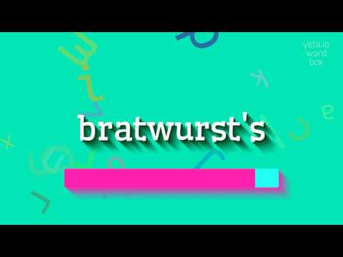 HOW TO SAY BRATWURST'S?