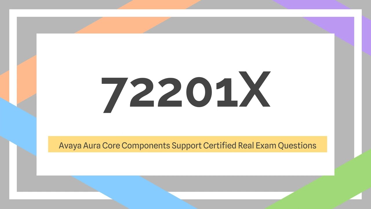 72201X Avaya Aura Core Components Support Certified Exam Real Updated Questions