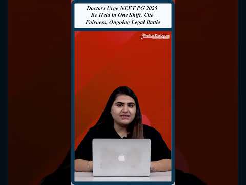 Doctors Urge NEET PG 2025 Be Held in One Shift, Cite Fairness, Ongoing Legal Battle #doctors #neetpg