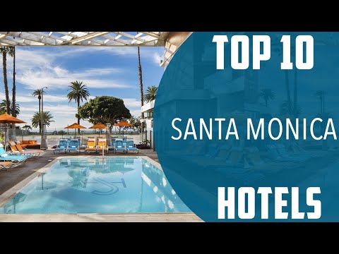 Top 10 Best Hotels to Visit in Santa Monica, California | USA - English