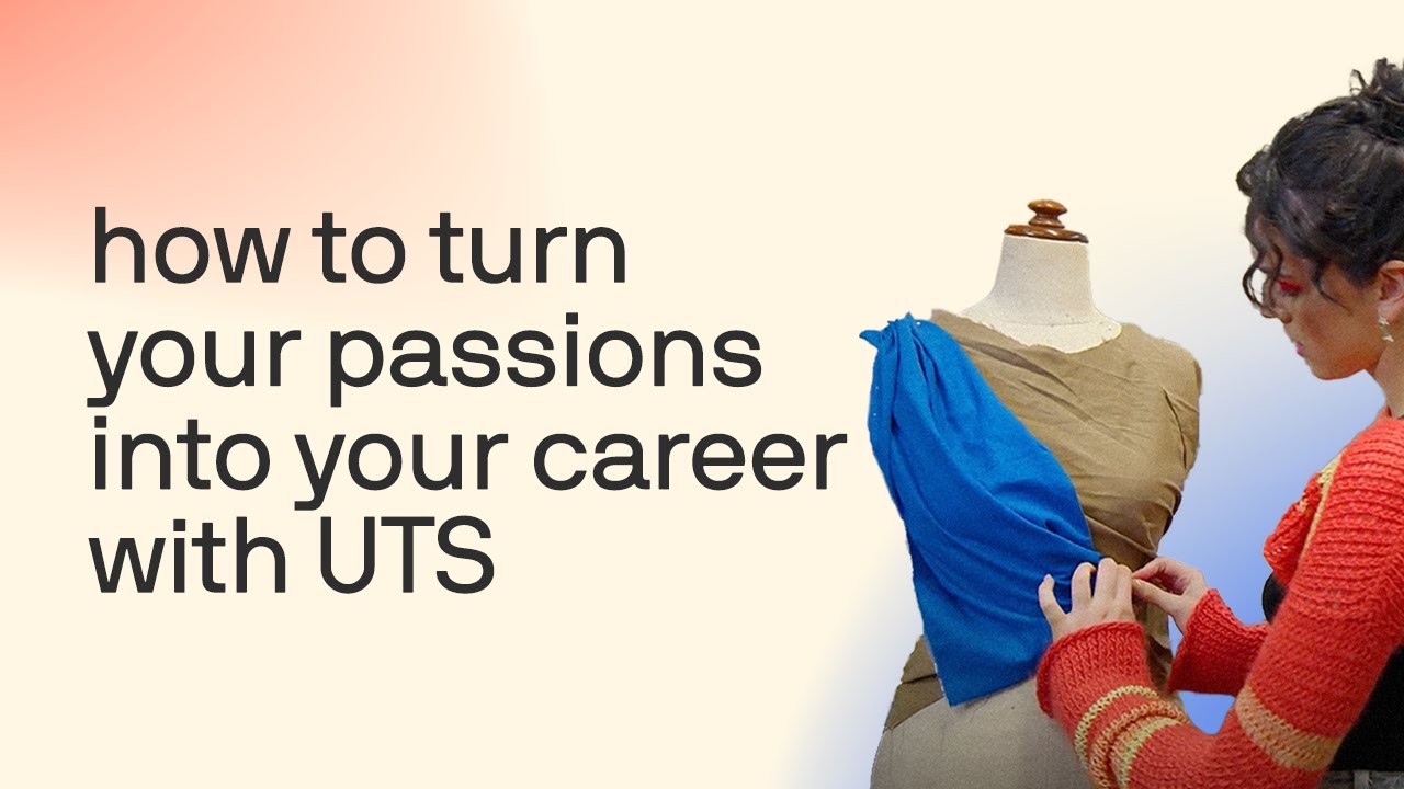 How to turn your passions into your career with UTS