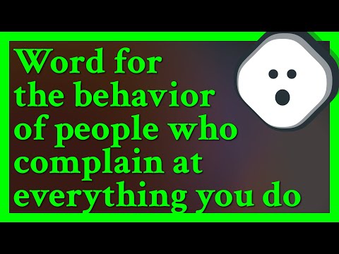 A fusspot is someone who often complains about unimportant things.