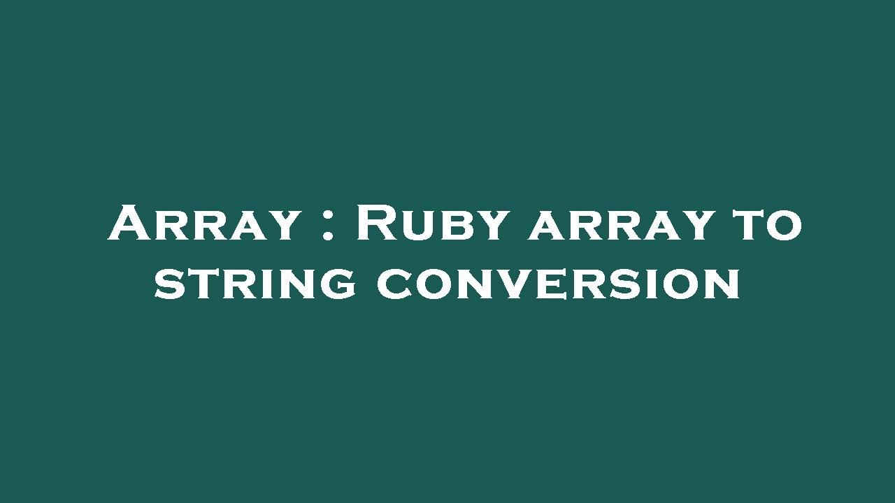 Array : Ruby array to string conversion