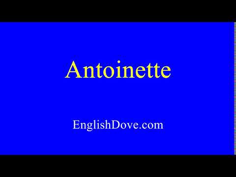 How to pronounce Antoinette in American English.