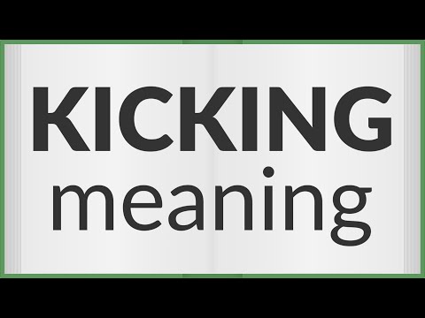 Kicking | meaning of Kicking