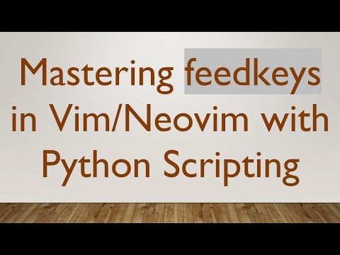 Mastering feedkeys in Vim/Neovim with Python Scripting