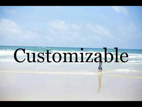 How To Pronounce Customizable🌈🌈🌈🌈🌈🌈Pronunciation Of Customizable