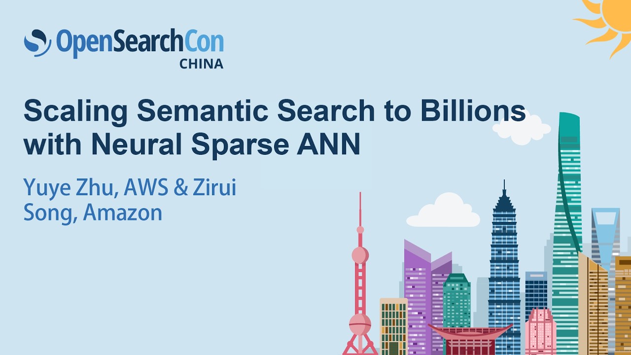 Scaling Semantic Search to Billions with Neural Sparse ANN - Yuye Zhu, AWS & Zirui Song, Amazon