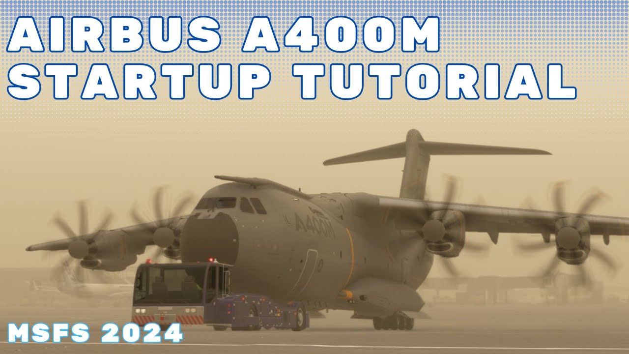 MSFS 2024 - Airbus A400M Cold & Dark Startup Tutorial